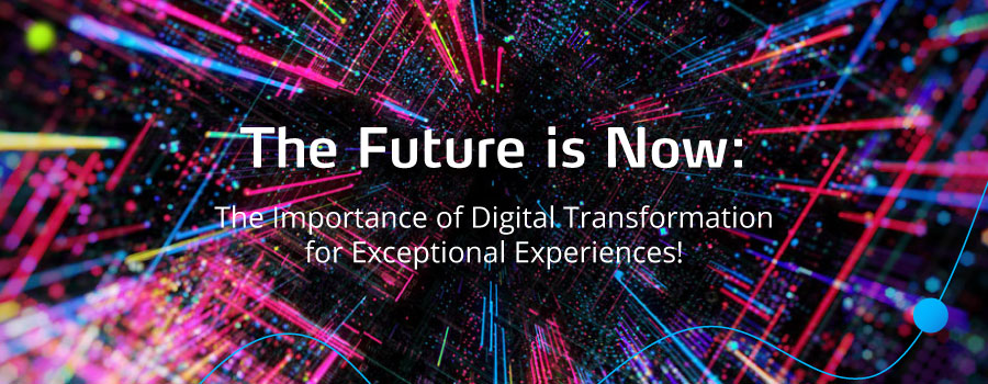 The Future is Now: The Importance of Digital Transformation for ...